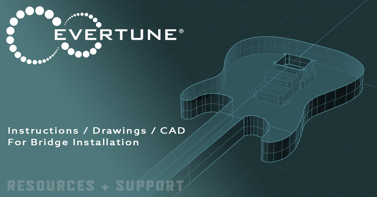 Instructions / Drawings / CAD For Bridge Installation • EverTune Resources